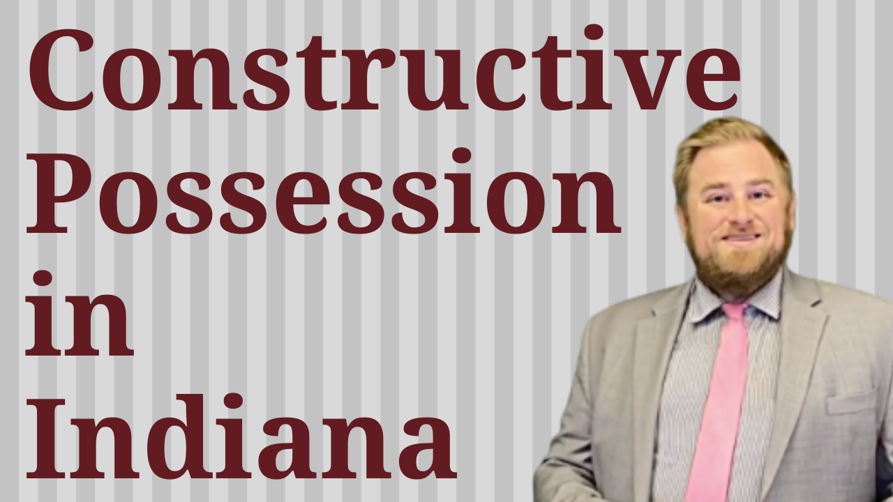 Constructive Possession in Indiana